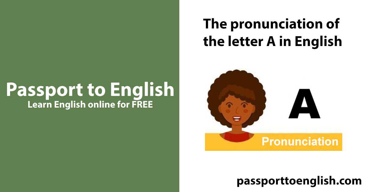 Pronunciation of the letter A in English | Passport to English - Sounds ...