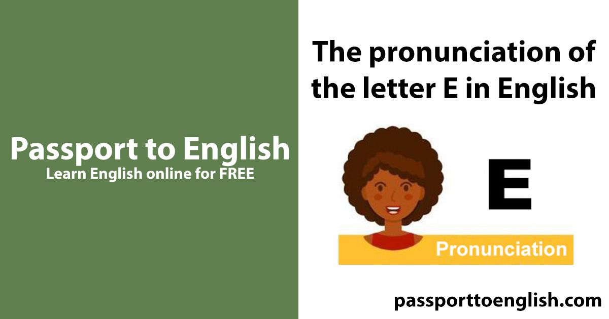 Pronunciation of the Letter E in English | Passport to English - Sounds ...