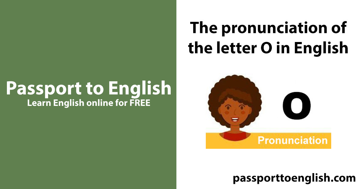 Pronunciation of the Letter O in English | Passport to English - Sounds ...