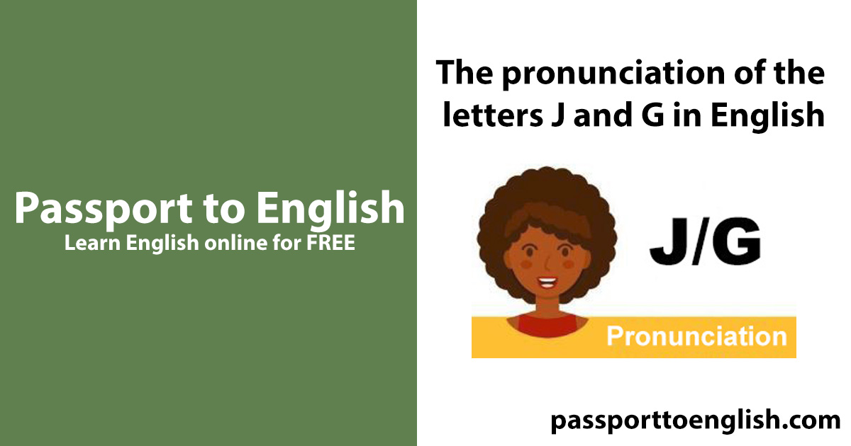 Pronunciation of the Letters J and G in English | Passport to English