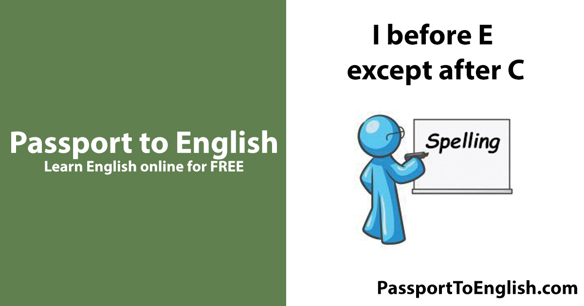 The "I before E except after C" Spelling Rule | Passport to English